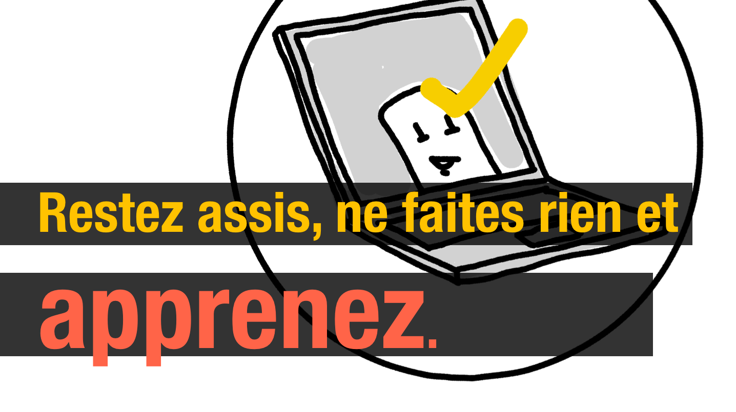 Restez assis, ne faites rien et apprenez. - Sydologie