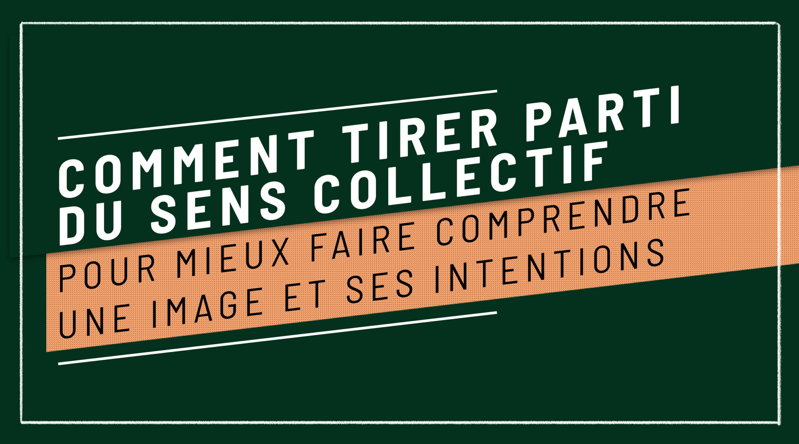 L'image pour faire comprendre : Tirer parti du (bon) sens collectif ...